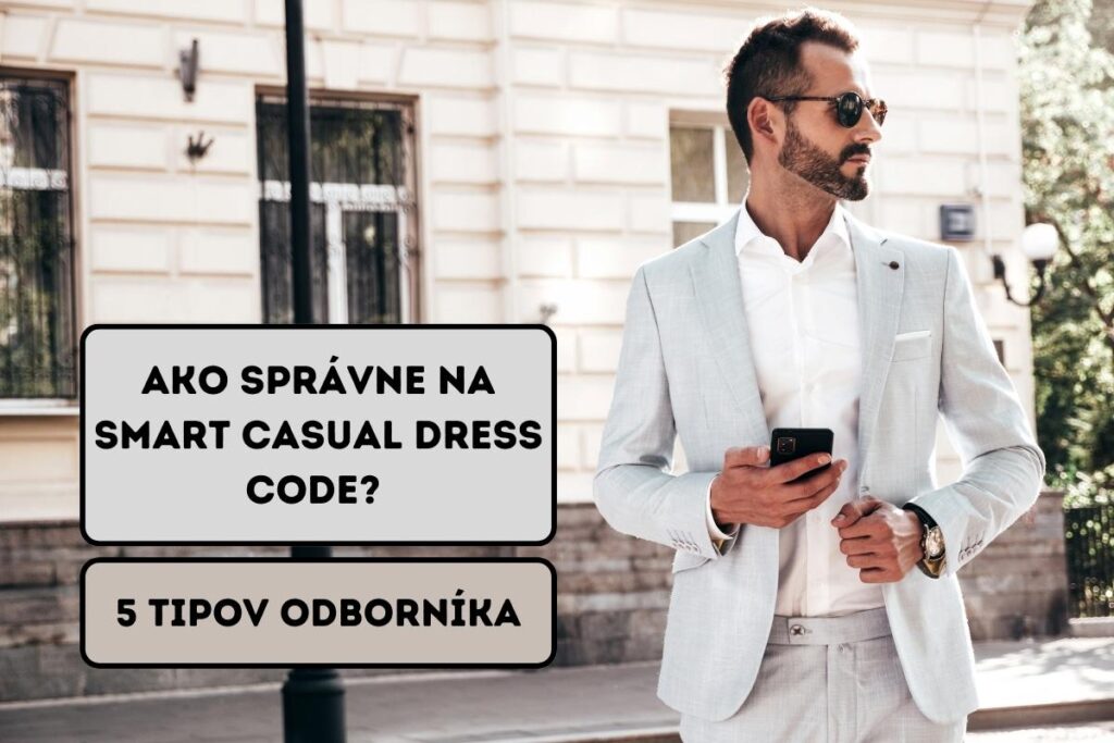 Ako správne na Smart Casual dress code? 5 tipov odborníka